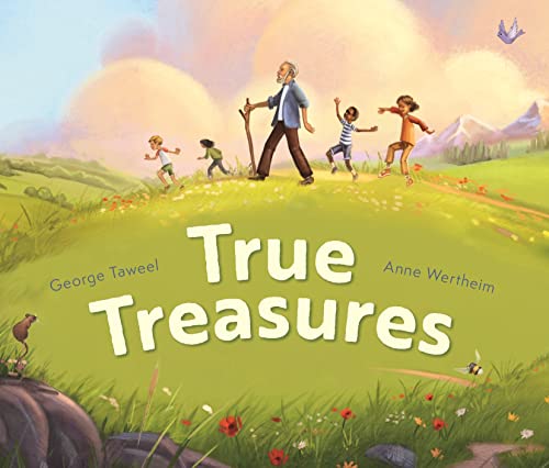 True Treasures: A story of wonder and faith-based wisdom by George ...