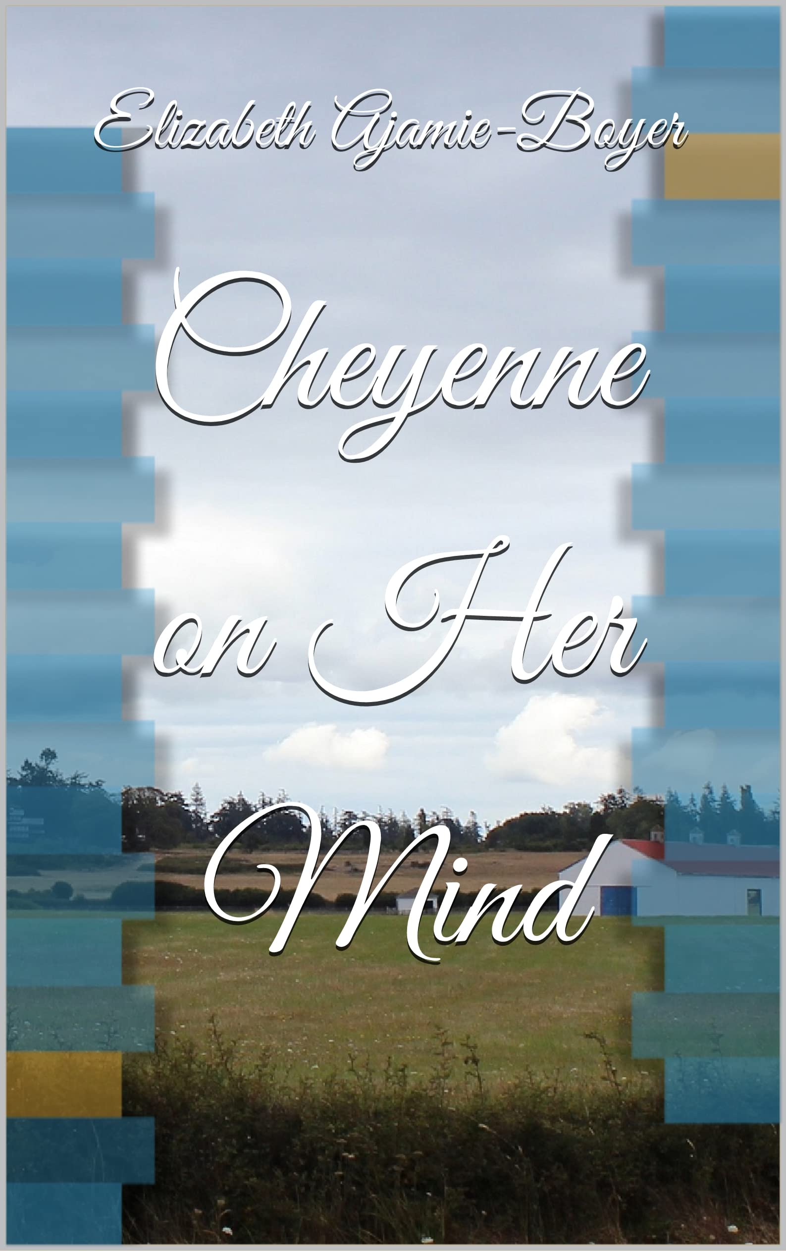 Cheyenne on Her Mind by Elizabeth Ajamie-Boyer | Goodreads