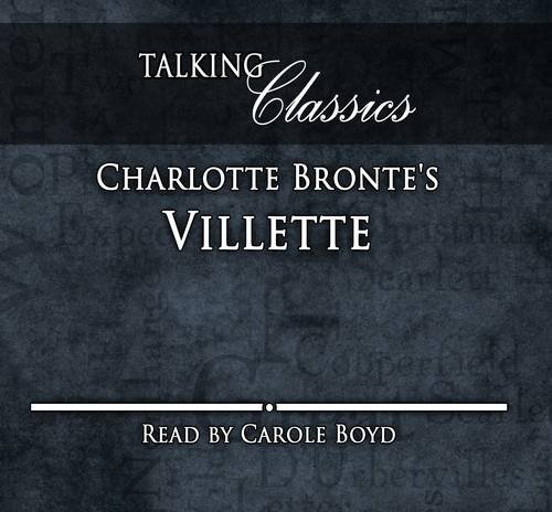Villette (Talking Classics) by Charlotte Brontë | Goodreads