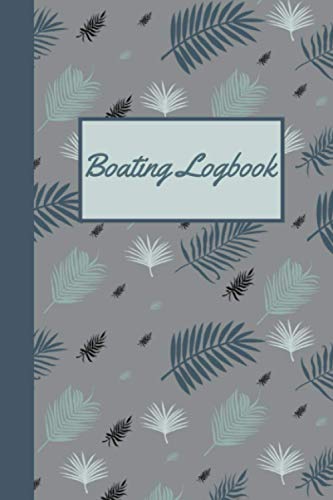 Boating Logbook: Boat Captain Notebook - Trip Tracker And Port ...