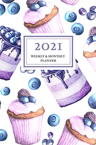 2021 Weekly & Monthly Planner: Blueberry Dessert Cakes Cute Patterns ...