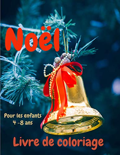 Noël Livre de Coloriage Pour les Enfants Ans 4-8: 50 Coloriages de Noel ...