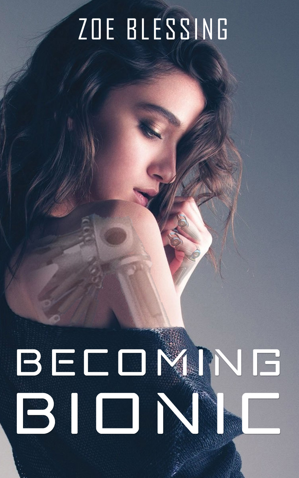 Becoming Bionic by Zoe Blessing | Goodreads