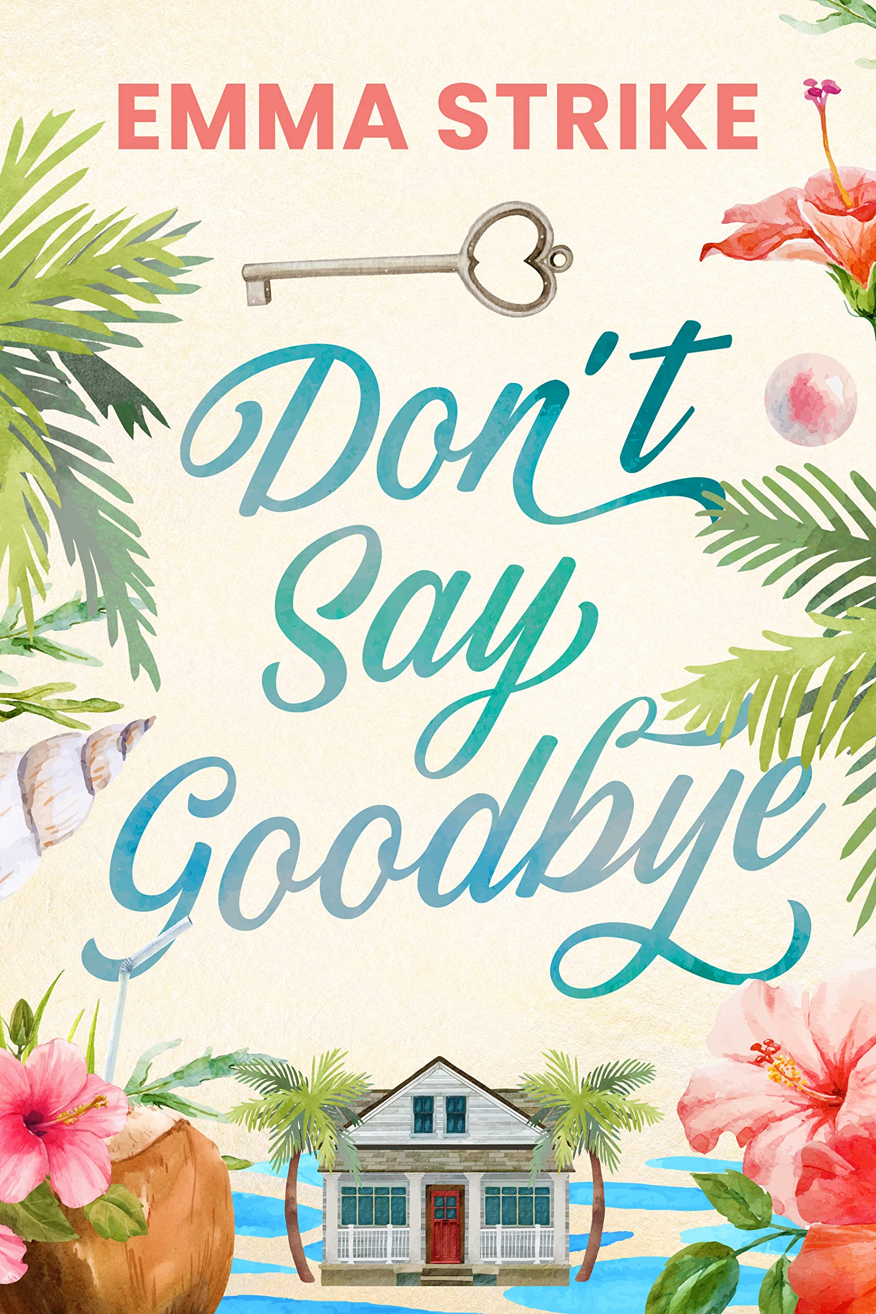 Don't Say Goodbye: A Contemporary Romance by Emma Strike | Goodreads