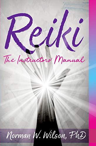 Reiki - The Instructors' Manuals by Norman W. Wilson | Goodreads