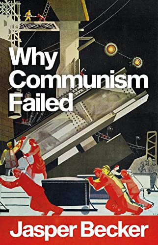 Why Communism Failed by Jasper Becker | Goodreads