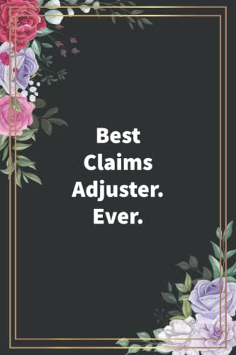 Best Claims Adjuster. Ever: Lined Notebook / Journal Gift, 100 Pages ...