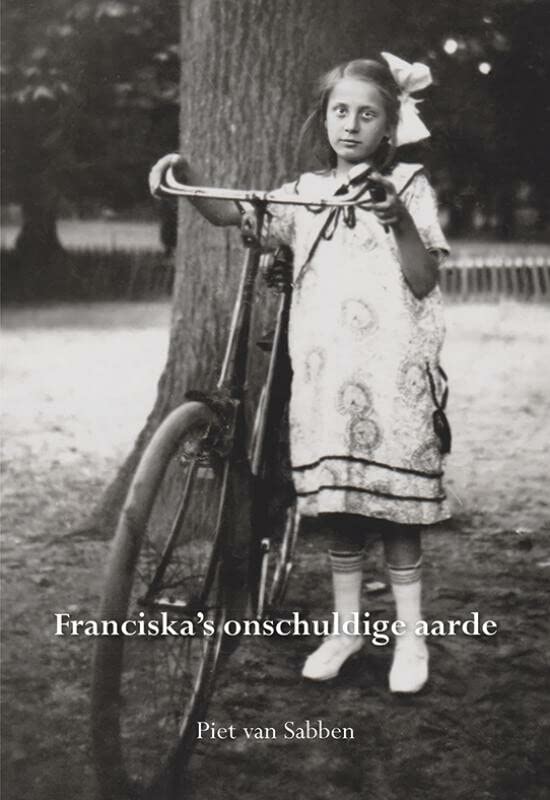 Franciska's onschuldige aarde by Piet van Sabben | Goodreads