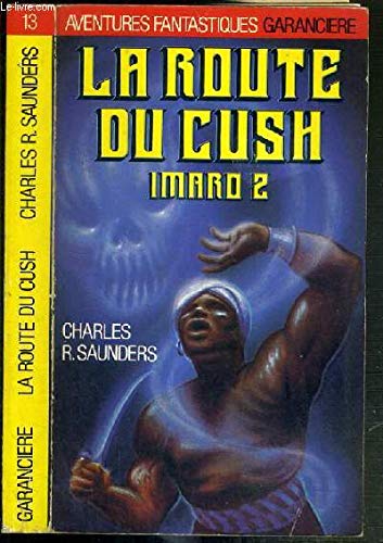 Imaro 2, la route du cush by Charles R. Saunders | Goodreads
