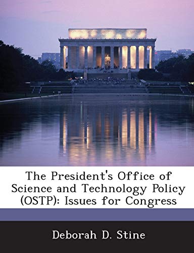 The President's Office of Science and Technology Policy (OSTP): Issues ...