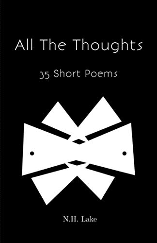 All The Thoughts: 35 Short Poems by N.H. Lake | Goodreads