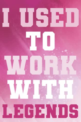 I Used To Work With LegendsI Used To Work With Legends: Leaving Gift ...