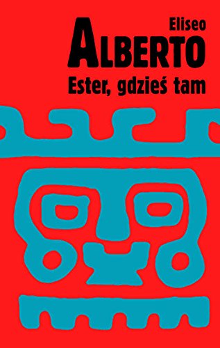 Ester, gdzies tam,czyli romans Lina i Larry'ego Po by Eliseo Alberto ...