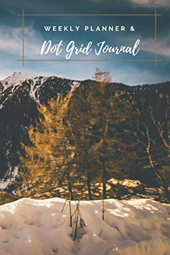 Weekly Planner & Dot Grid Journal: 6X9 Undated Weekly Planner, Mon-Sun ...
