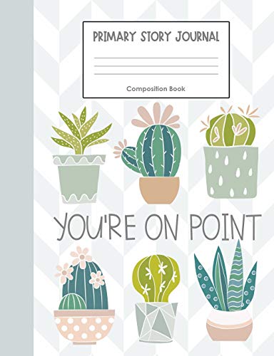 You're on Point Primary Story Journal Composition Book: Cactus School ...
