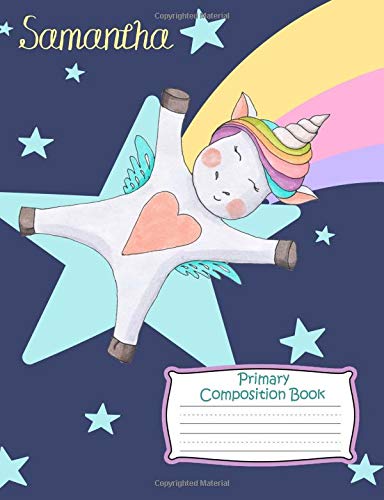 Samantha Primary Composition Book: Standard grade K-2 unicorn notebook ...
