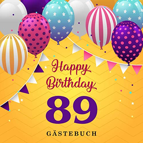 Happy Birthday 89: Gästebuch zum 89-jährigen Jubiläum, Widmungen und ...