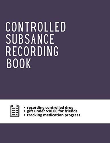 Controlled Substance Recording Book: Medication Log Book, Controlled ...