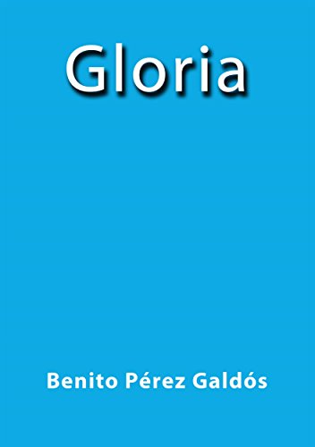 Gloria (Spanish Edition) by Benito Pérez Galdós | Goodreads