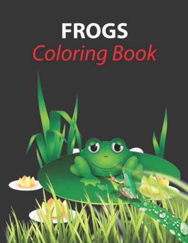Frogs Coloring Book: Beautiful Nature Coloring pages. Amazing, easy And ...