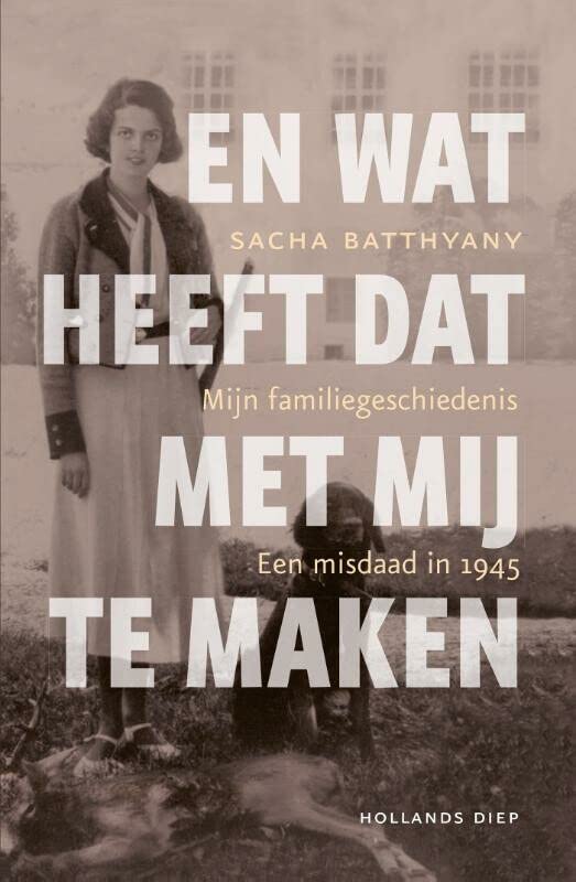 En wat heeft dat met mij te maken: mijn familiegeschiedenis, een ...