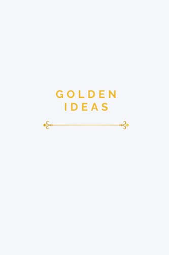 WHITE BOOK OF GOLDEN IDEAS: A Journal For All The Gems Your Mind Can ...