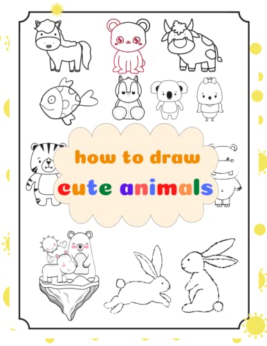 How to Draw Cute Animals for Kids: An Activity Book for Kids to Learn ...
