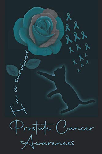 Im A Survivor Prostate Cancer Awareness: Awareness Journal With ...