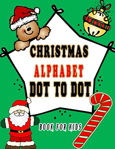 Christmas Alphabet Dot to Dot Book for Kids: ABC Alphabet Dot to Dot ...