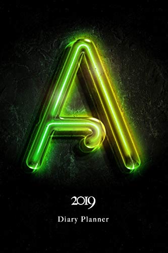2019 Diary Planner: Neon Fluorescent Green Sign with Initial “A ...
