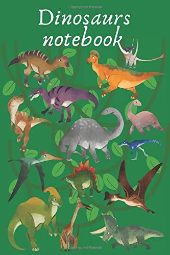 Dinosaurs notebook: Notebook for kids or adults who love dinosaurs A ...
