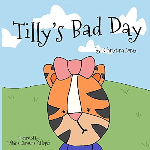 Tilly's Bad Day by Christina Nicole Jones | Goodreads