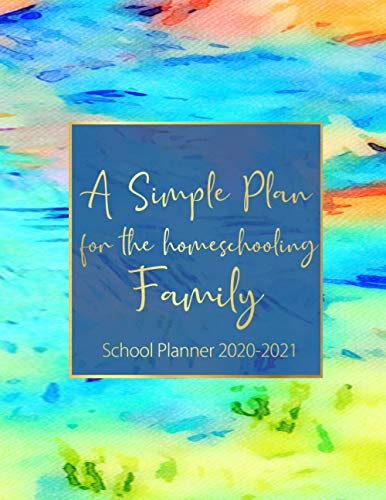 A Simple Plan For The Homeschooling Family: School Planner 2020 - 2021 ...