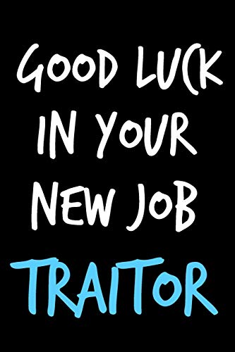 Good Luck In Your New Job Traitor: Composition Notebook Journal or ...