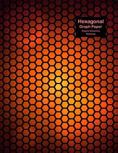 Hexagonal Graph Paper & Organic Chemistry Notebook : Black & orange ...