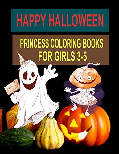 HAPPY HALLOWEEN: PRINCESS COLORING BOOKS FOR GIRLS 3-5 by Emily Miller ...