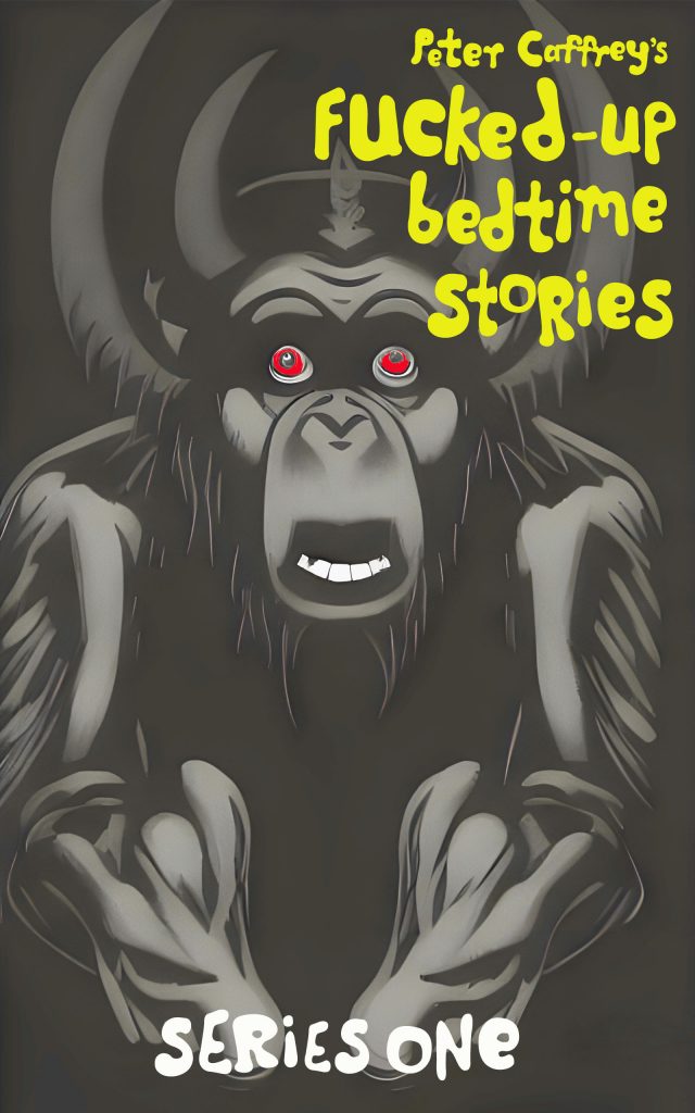 Fucked-up Bedtime Stories by Peter Caffrey | Goodreads