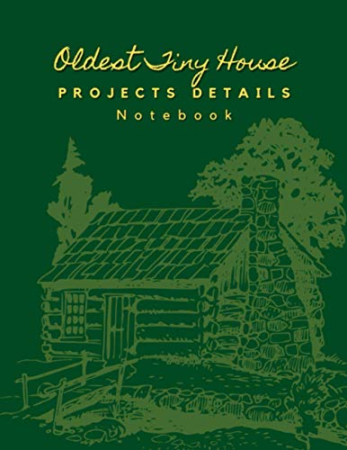 Oldest Tiny House Projects Details Notebook: Sketchbook for Writing ...