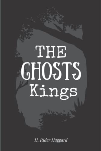 The Ghost Kings: With Original Annotated by H. Rider Haggard | Goodreads