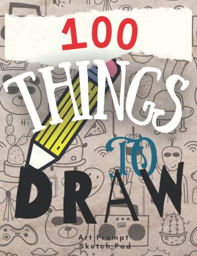 100 Things To Draw: Sketch Pad Art Prompt Doodle Drawing Paper Ideas ...