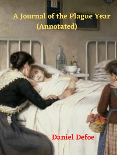 A Journal of the Plague Year (Annotated) by Daniel Defoe | Goodreads