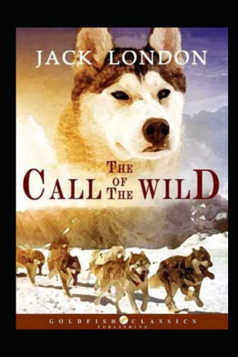 The Call of the Wild Annotated by Jack London | Goodreads