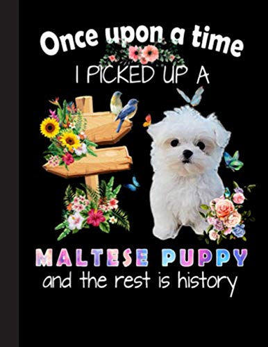 Once Upon A Time I Picked Up A Maltese Puppy Notebook: Blank Lined ...