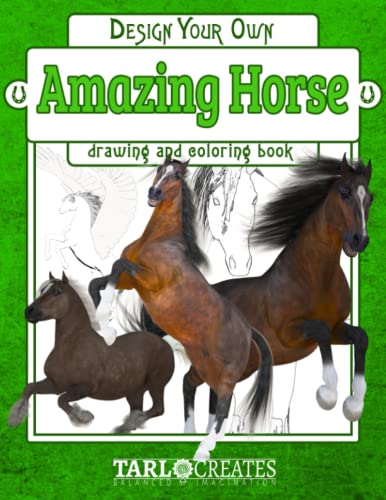 Design Your Own Amazing Horse Drawing and Coloring Book: A fun coloring ...