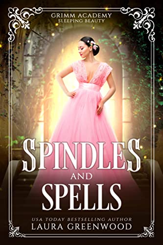 Spindles And Spells: A Fairy Tale Retelling Of Sleeping Beauty by Laura ...