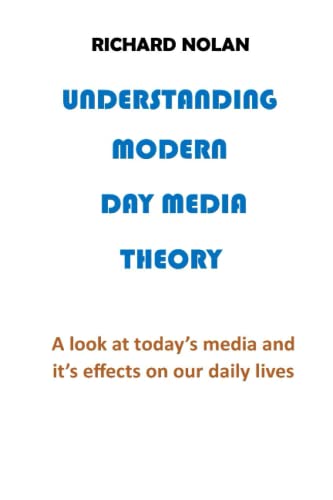 UNDERSTANDING MODERN DAY MEDIA THEORY: A look at today's media and it's ...
