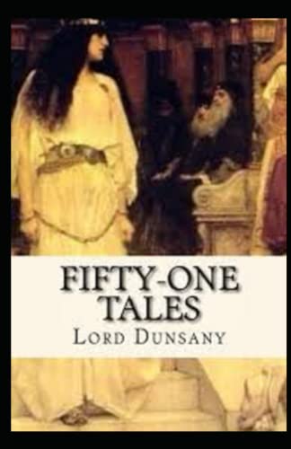 Fifty-One Tales Illustrated by Lord Dunsany | Goodreads