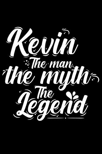 Kevin The Man The Myth The Legend: Personalized Name Journal / Notebook ...