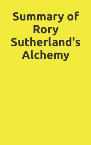 Summary of Rory Sutherland's Alchemy by IDB Books | Goodreads