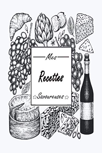 Mes recettes savoureuses: Carnet à compléter - Cahier De Recettes ...